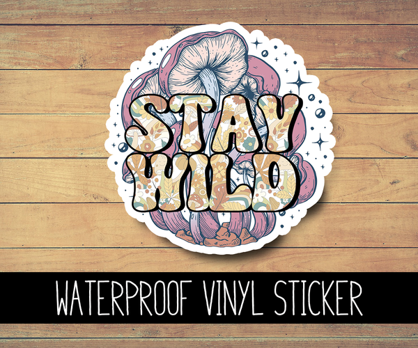 Stay Wild Vinyl Waterproof Sticker – Bella Rose Paper Co